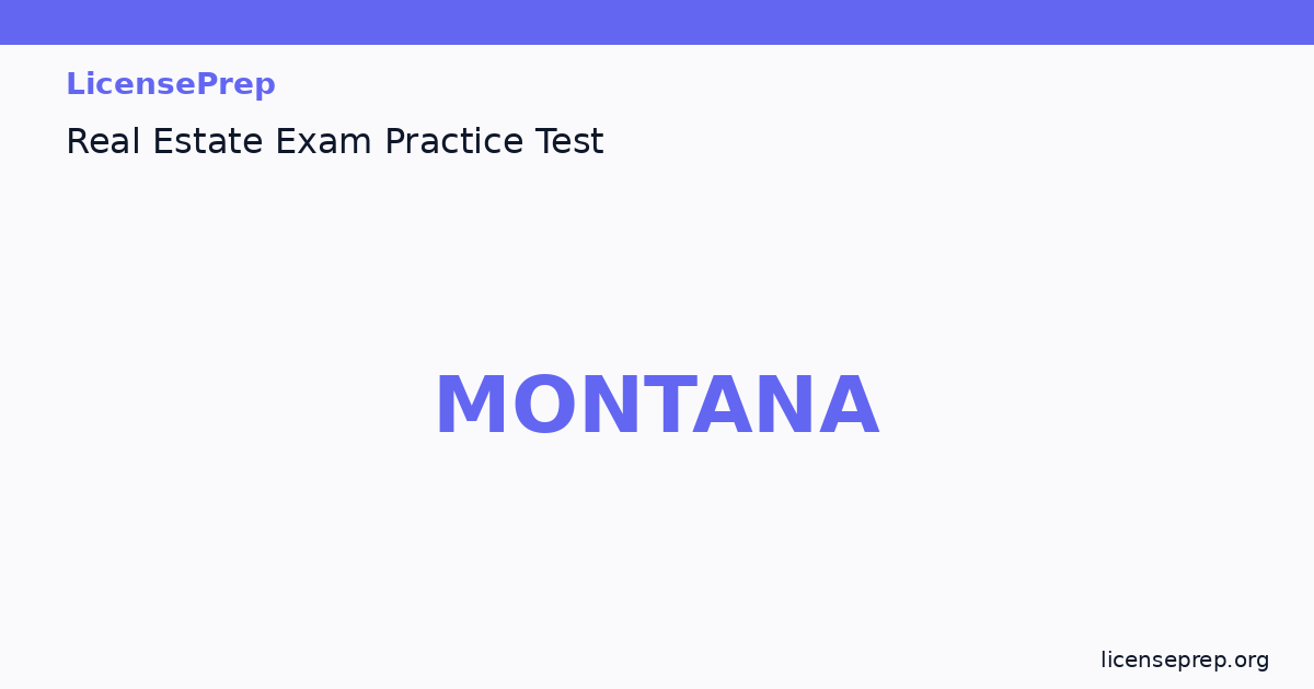 Montana Real Estate Exam Practice Test | LicensePrep